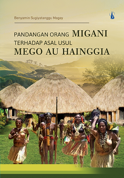 Pandangan Orang Migani terhadap Asal Usul Mego Au Hainggia – KanisiusMedia